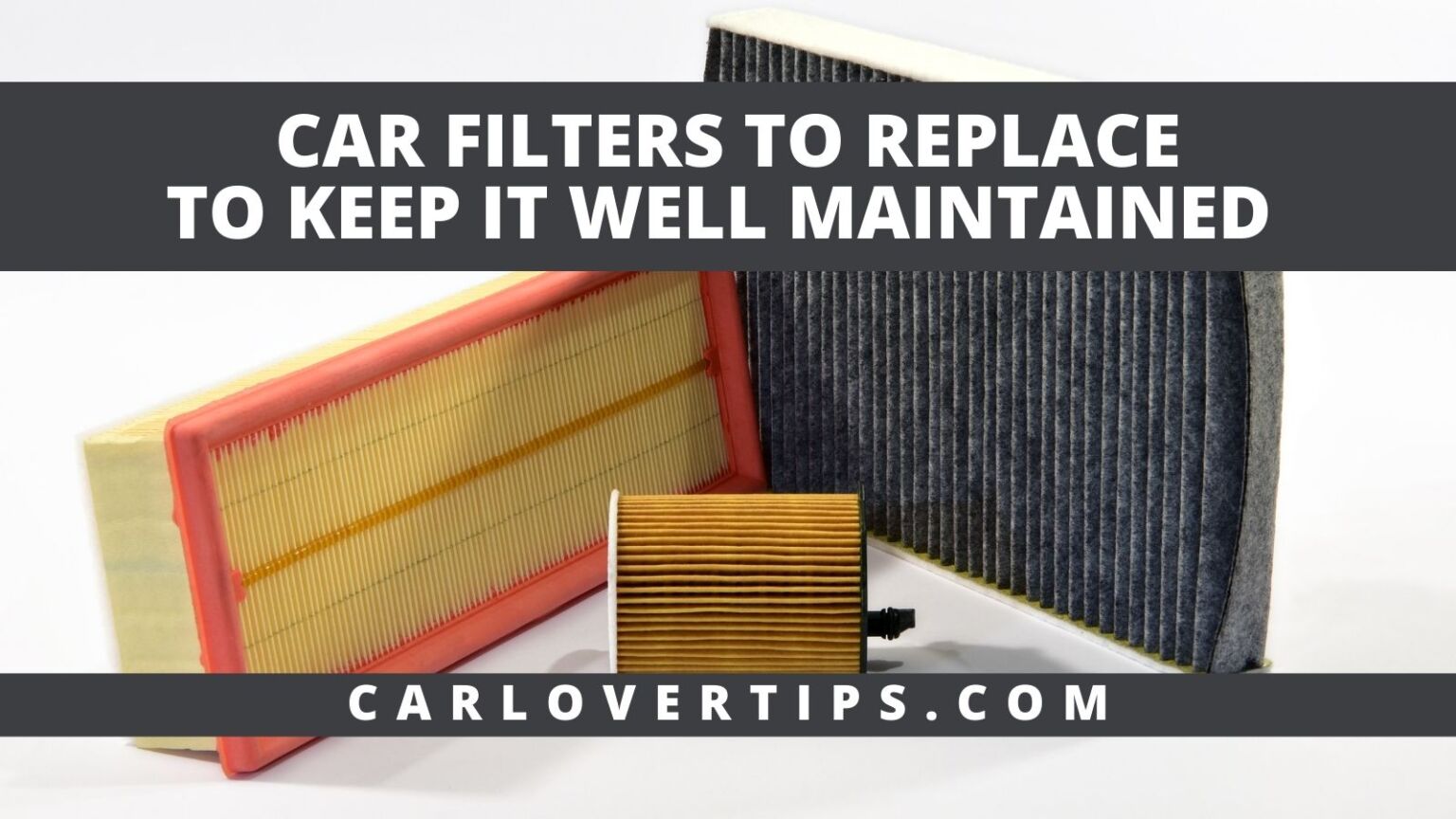 Car Filters to Replace To Keep Car Maintained - Car Lover Tips