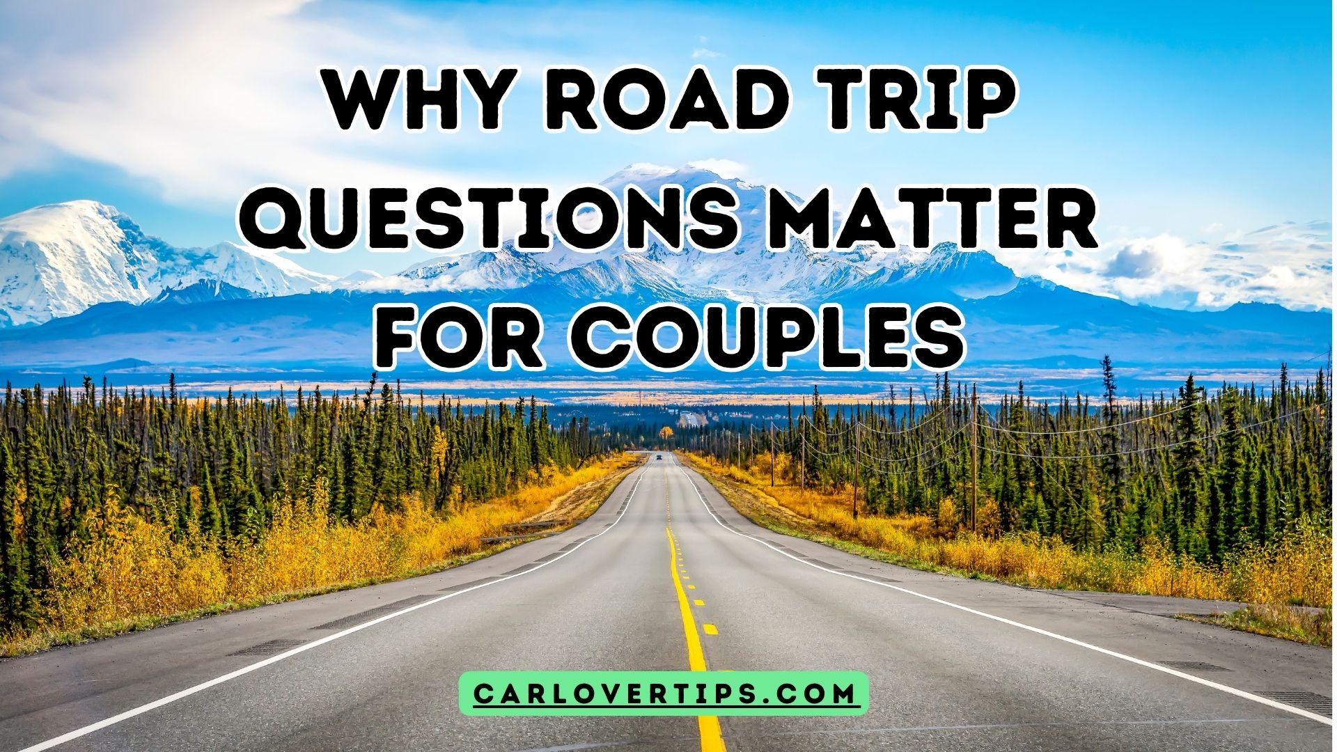Road Trip Questions for Couples 50 Fun Questions