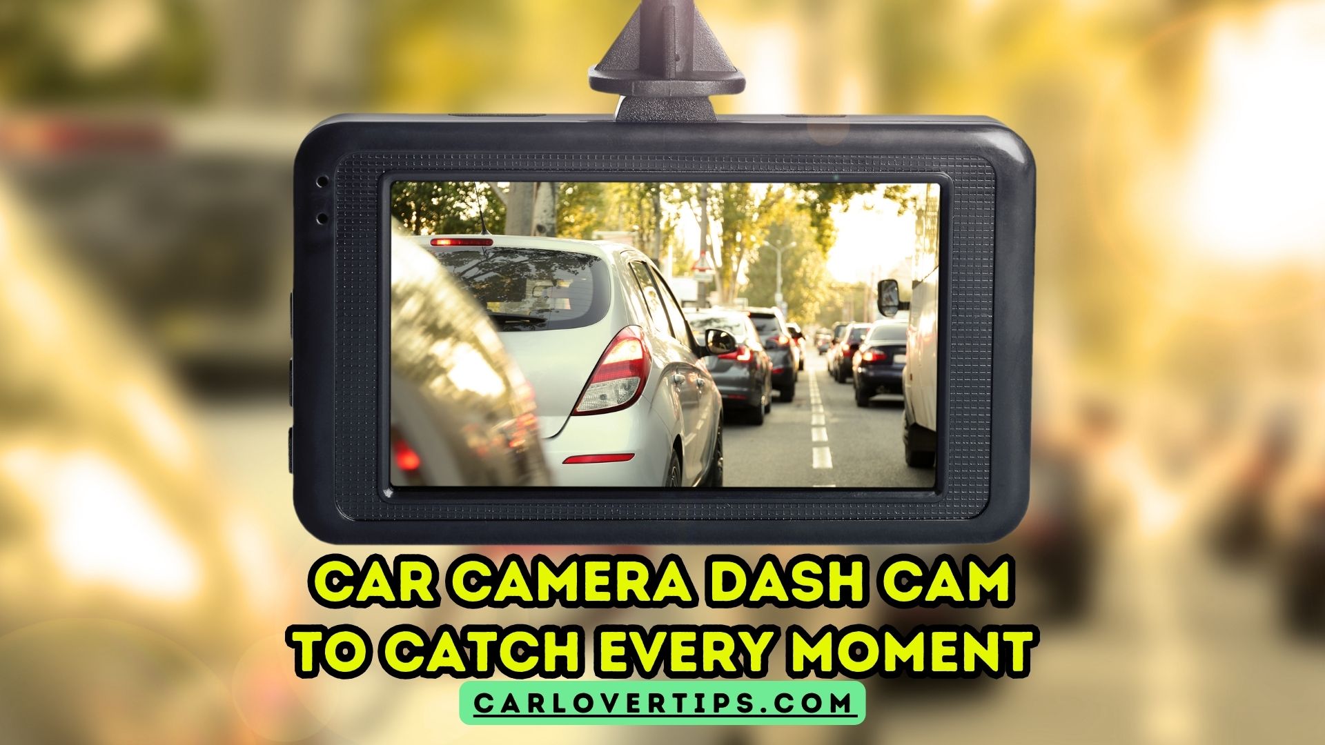 Car Camera Dash Cam to Catch Every Moment - Car Lover Tips
